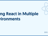 Using React In Multiple Environments