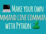 How Do I Make My Own Command Line Commands Using Python Dbader Org