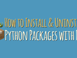 How To Install And Uninstall Python Packages Using Pip Dbader Org