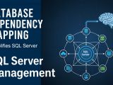 How Database Dependency Mapping Simplifies Sql Server Management
