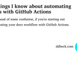 5 Things I Know About Automating Docs With Github Actions Ddbeck