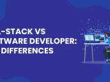 Full Stack Developer Vs Software Developer Which One Works Best For You