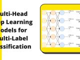Multi Head Deep Learning Models For Multi Label Classification