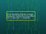 Error Building Docker Image Executor Failed Running Bin Sh C Apt