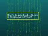 How To Convert Positive Numbers To Negative In Python Python News