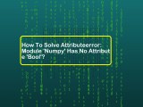 How To Solve Attributeerror Module Numpy Has No Attribute Bool