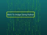 Html To Image Using Python Python News Code Better Ship Faster
