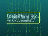 Import Could Not Be Resolved Could Not Be Resolved From Source Pylance