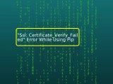Ssl Certificate Verify Failed Error While Using Pip Python News