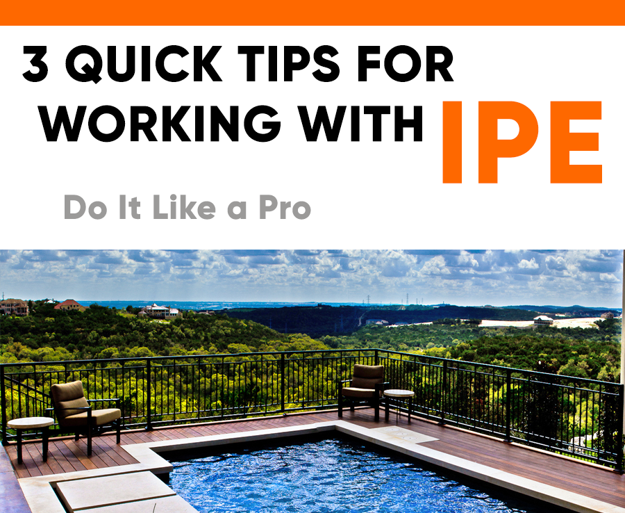3 Quick Top Tips when Working with Ipe - Deck Builders Depot