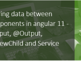 Sharing Data Between Components In Angular 11 Input Output