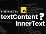 Innertext Vs Textcontent The Differences Deeecode