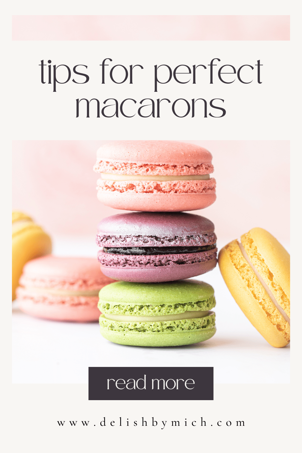Expert Tips I’ve Learned for Perfecting French Macarons - delishbymich