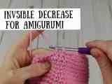 Invisible Decrease Crochet Tutorial For Amigurumi