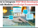 How To Integrate Php Web Development With Modern Javascript Frameworks