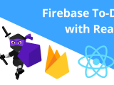 Build A To Do Application With React And Firebase