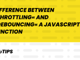 Difference Between Throttling And Debouncing A Javascript Function