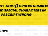 Why Sort Orders Numbers And Special Characters In Javascript Wrong