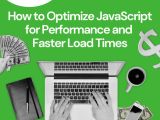 Optimizing Javascript For Performance And Faster Load Times
