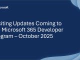 The M365 Developer Program Team Announces New Capabilities Microsoft