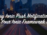 Easy Ionic Push Notifications With Ionic Io In 15 Minutes Devdactic
