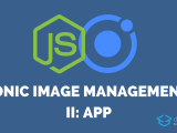 Ionic Image Upload And Management With Node Js Part 2 Ionic App