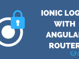 Building A Basic Ionic 4 Login Flow With Angular Router Devdactic