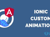 How To Create Custom Ionic 4 Animations Transitions Devdactic