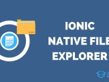 How To Build An Ionic 4 File Explorer Devdactic