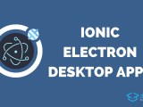 Building Ionic Desktop Apps With Capacitor And Electron Devdactic