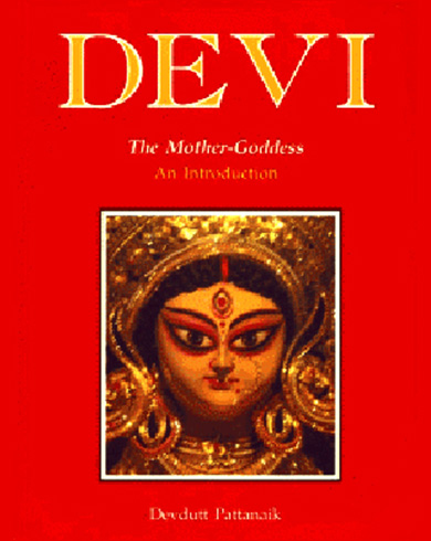 Devi, the Mother Goddess: An Introduction - Devdutt Pattanaik
