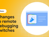 Changes To Remote Debugging Switches To Improve Security Blog