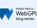 What S New In Webgpu Chrome For Developers