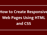 How To Create Responsive Web Pages Using Html And Css