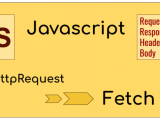 Javascript Fetch Api The Xmlhttprequest Evolution Developer How To