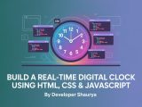 How To Build A Real Time Digital Clock With Html Css And Javascript