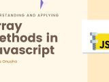 Understanding And Applying Array Methods In Javascript Devjavu