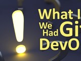 What If We Had Git For Devops Devops