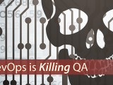 How Devops Is Killing Qa Devops