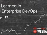 Lesson Learned In Scaling Enterprise Devops Devops