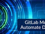 Gitlab Moves To Automate Devops Devops