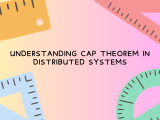 Understanding Cap Theorem In Distributed Systems