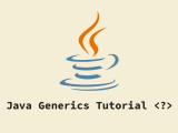 Java Generics Tutorial What Are Generics And How To Use Them