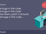 99 Little Bugs In The Code 99 Little Bugs In The Code Take One Down