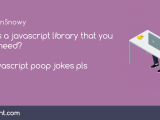 What S A Javascript Library That You Guys Need No Javascript Poop