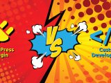Wordpress Plugin Vs Custom Development Devsavvy