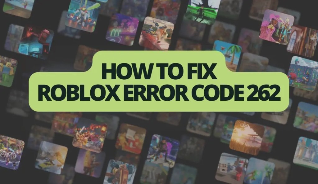 how-to-fix-roblox-error-code-262-dextrava
