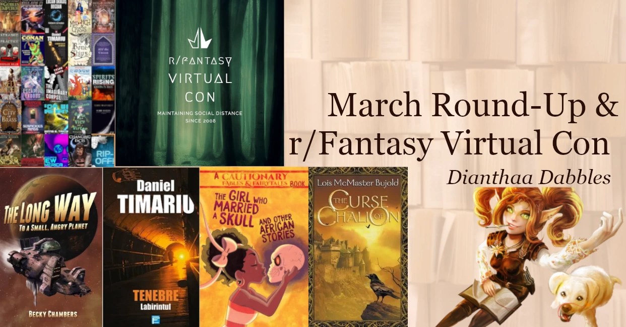 March Wrap-Up & R/Fantasy Virtual Con Info - Dianthaa Dabbles