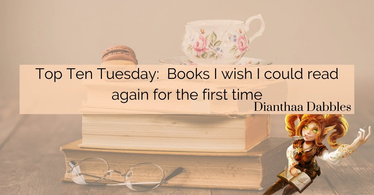 Top Ten Tuesday: Books I Wish I Could Read Again For The First Time ...