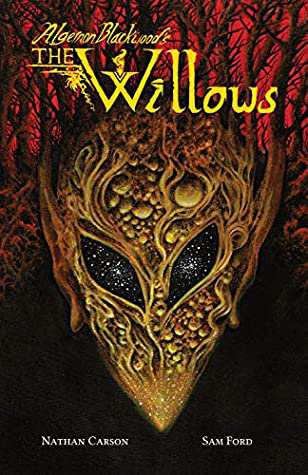 Algernon Blackwood’s The Willows (A Graphic Novel Adaptation) by Nathan ...